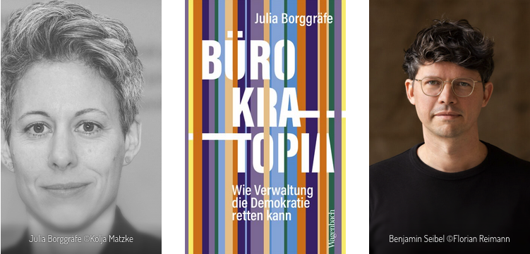 Julia Borggräfe und Benjamin Seibel: »Bürokratopia – Wie Verwaltung die Demokratie retten kann ...